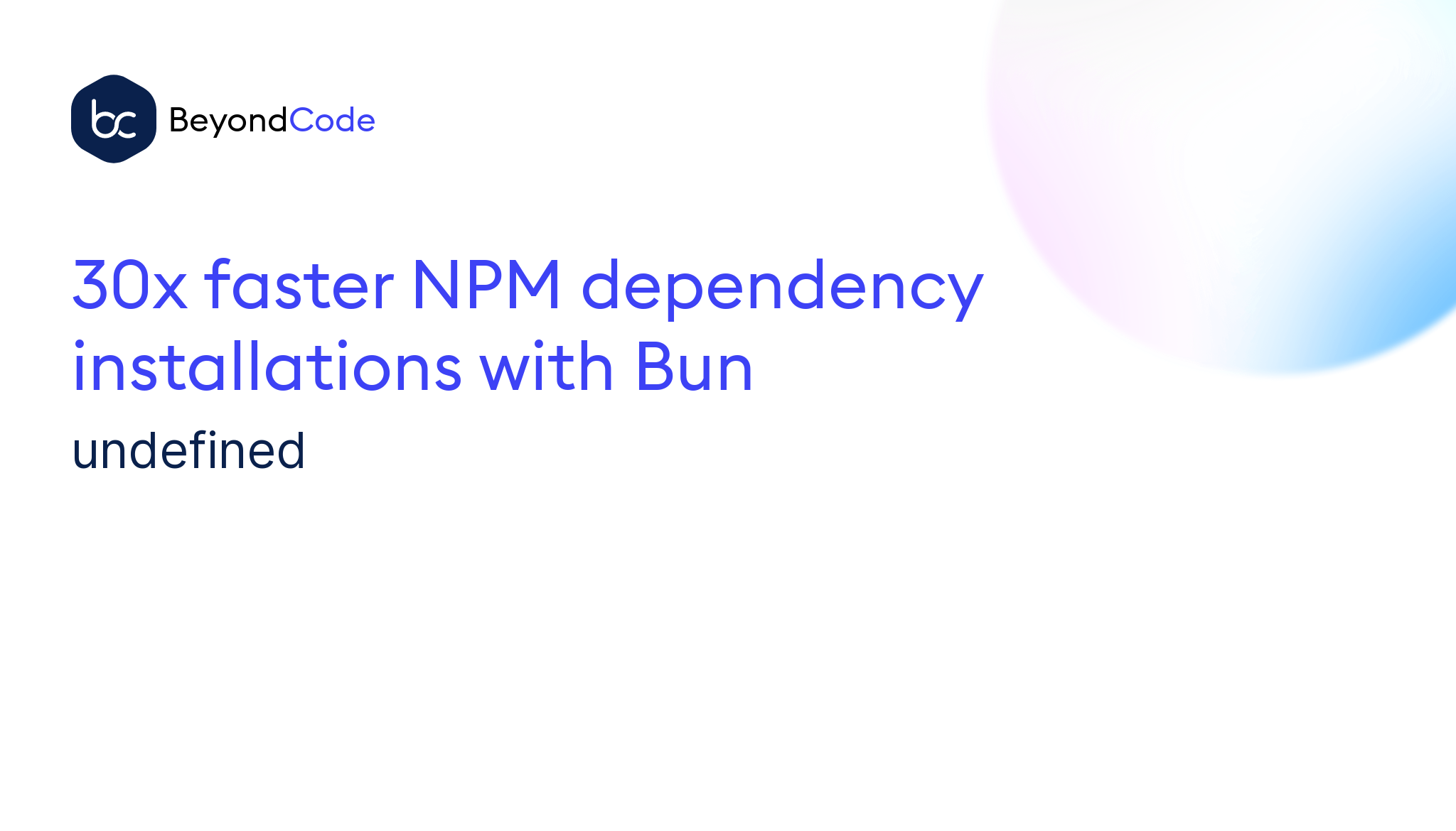 30x faster NPM dependency installations with Bun - Beyond Code