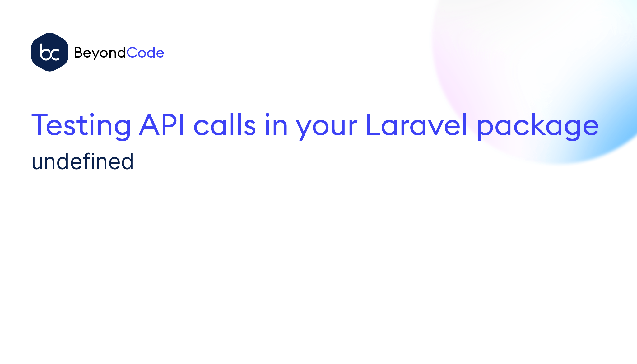 Testing API calls in your Laravel package - Beyond Code