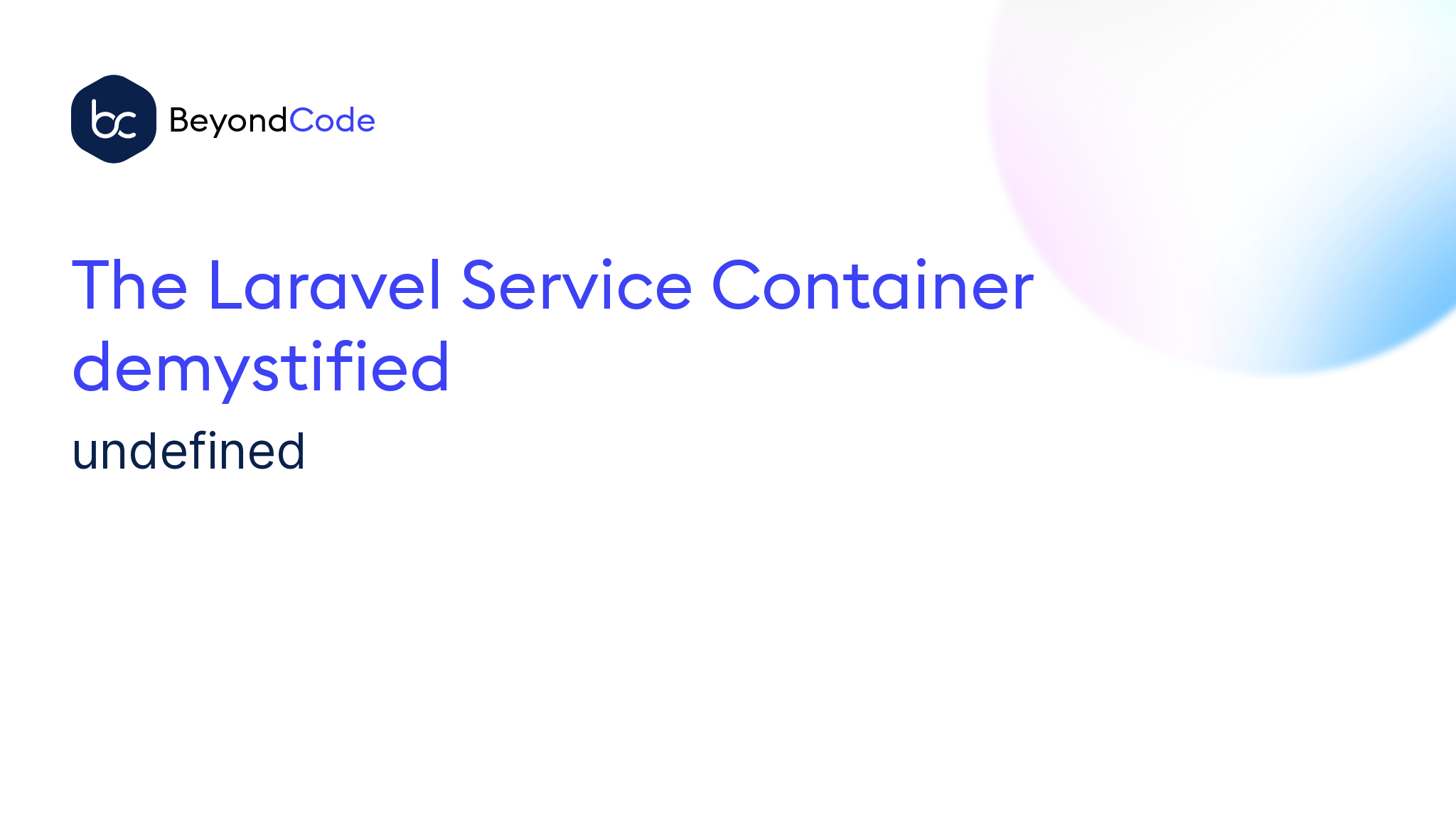 The Laravel Service Container demystified - Beyond Code