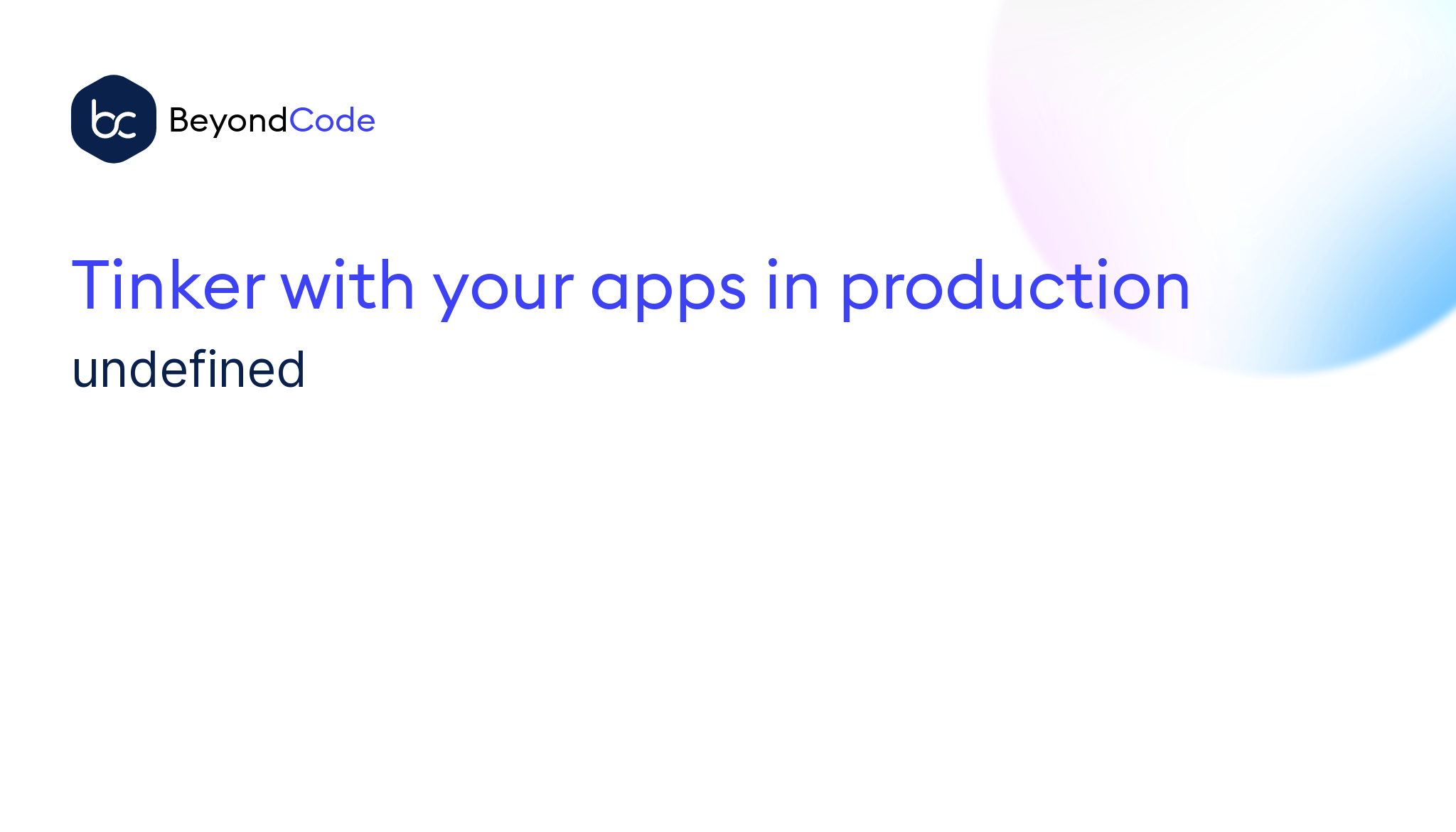 Tinker with your apps in production - Beyond Code